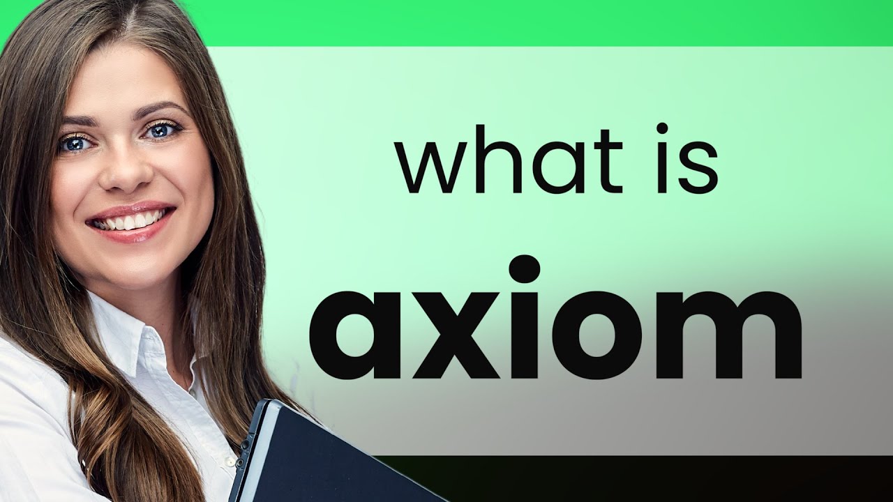 Exploring the Meaning of "Axiom" - YouTube