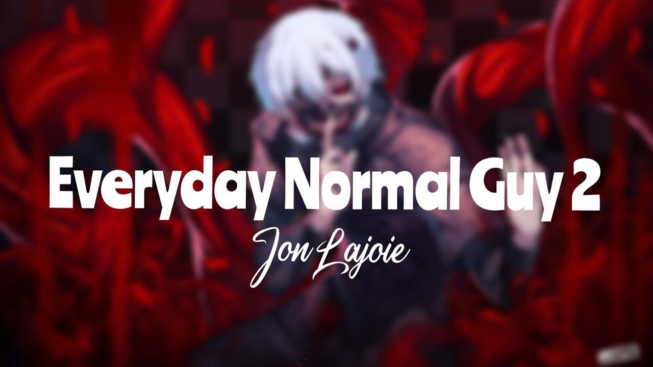 Jon Lajoie - Everyday Normal Guy 2 (Lyrics) - YouTube