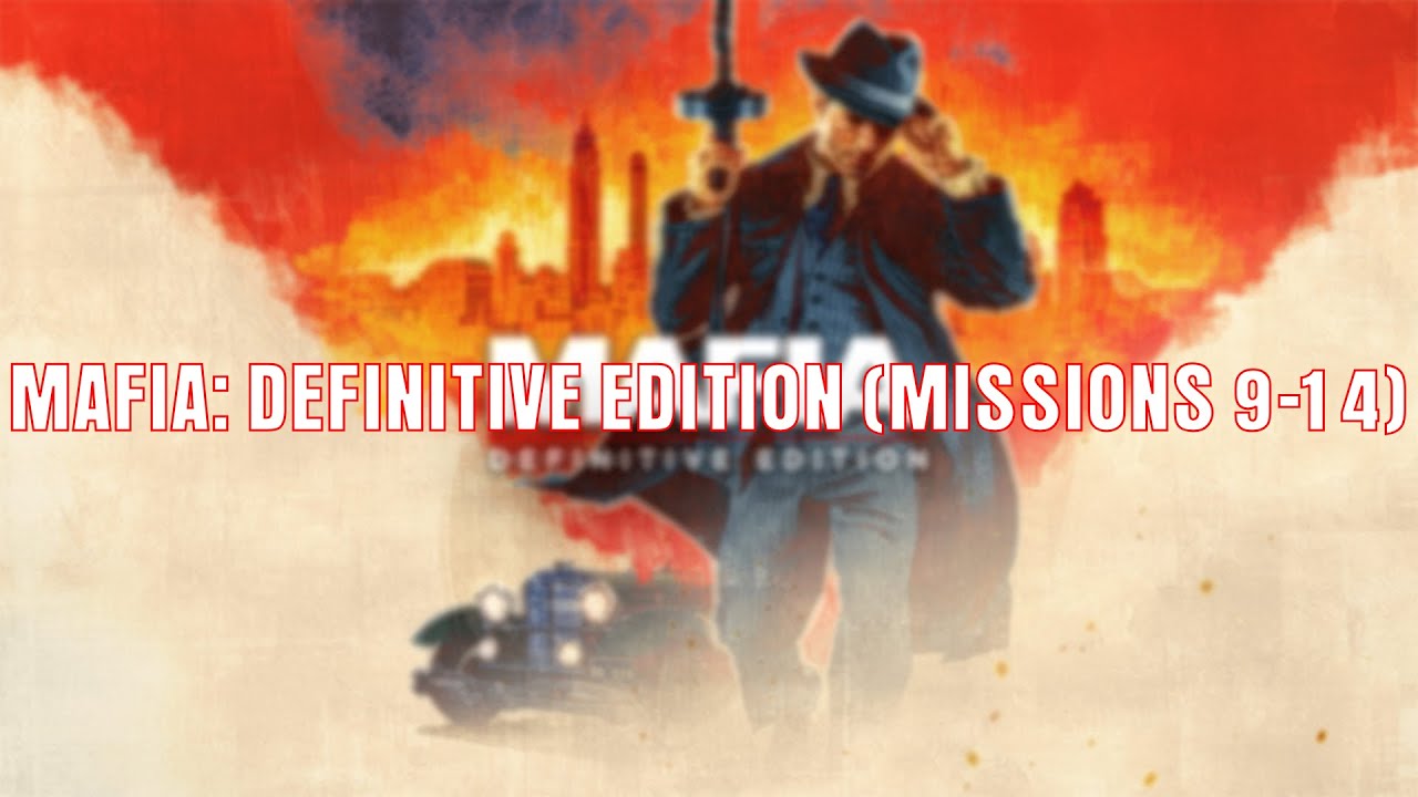 Mafia: Definitive Edition Playthrough (Missions 9-14) - YouTube