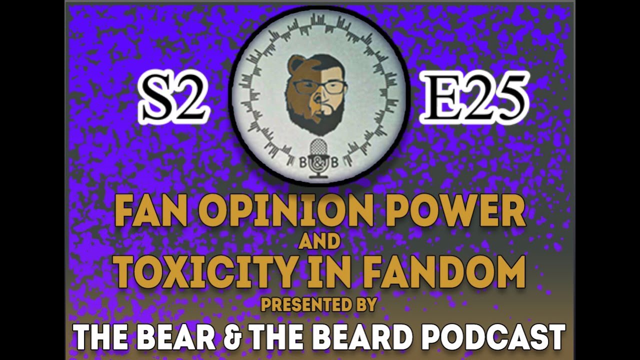 Fan Opinion Power & Toxicity In Fandom (S2E25) - YouTube