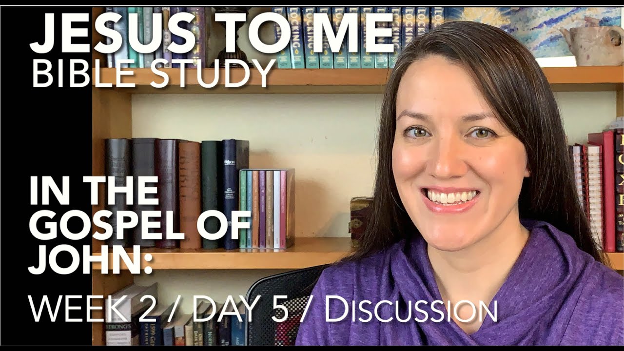 JESUS TO ME In The Gospel Of John WEEK 2 DAY 5 DISCUSSION John jesus-to-me-in-the-gospel-of-john-week-2-day-5-discussion-john