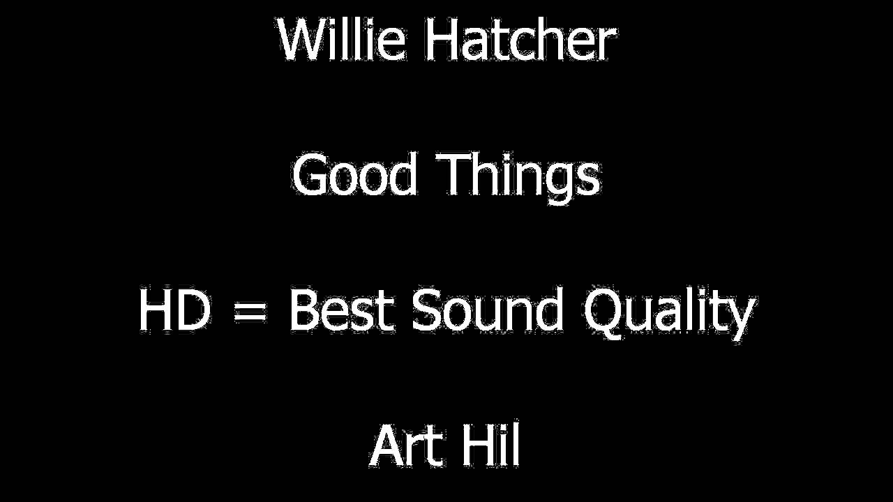 Willie Hatcher - Good Things - YouTube