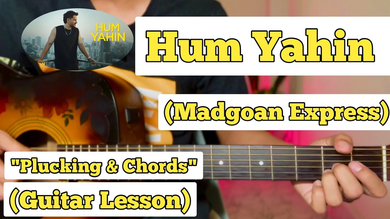 Hum Yahin - Madgaon Express | Guitar Lesson | Plucking & Chords ...