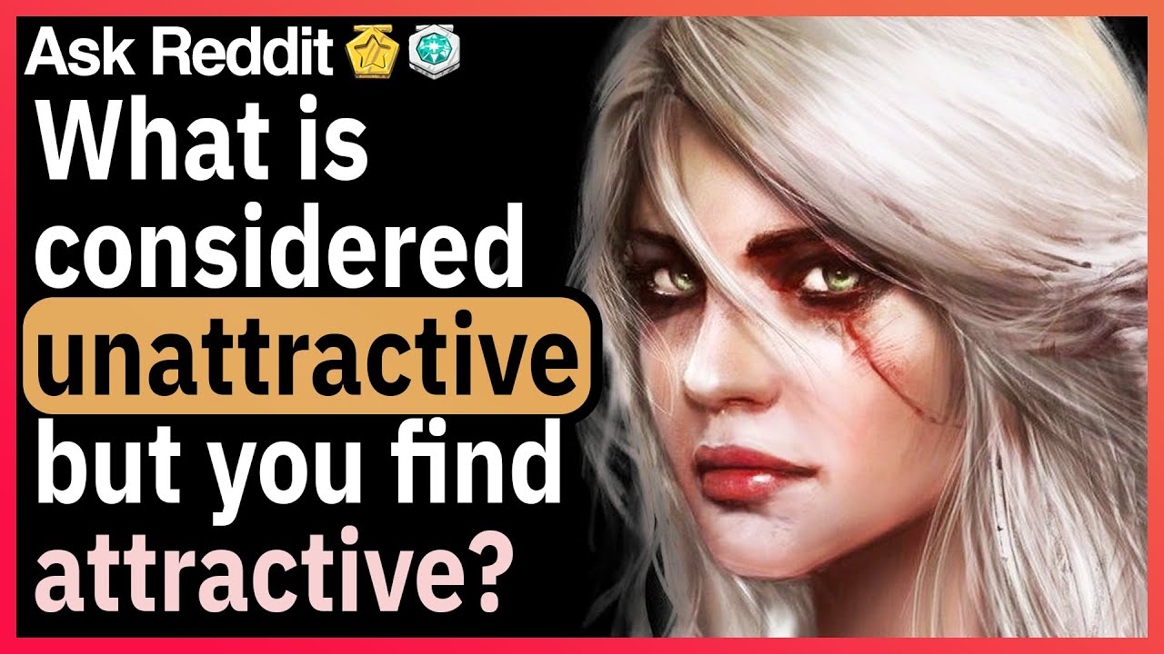 What Is Something That s Usually Considered Unattractive But You Find what-is-something-that-s-usually-considered-unattractive-but-you-find