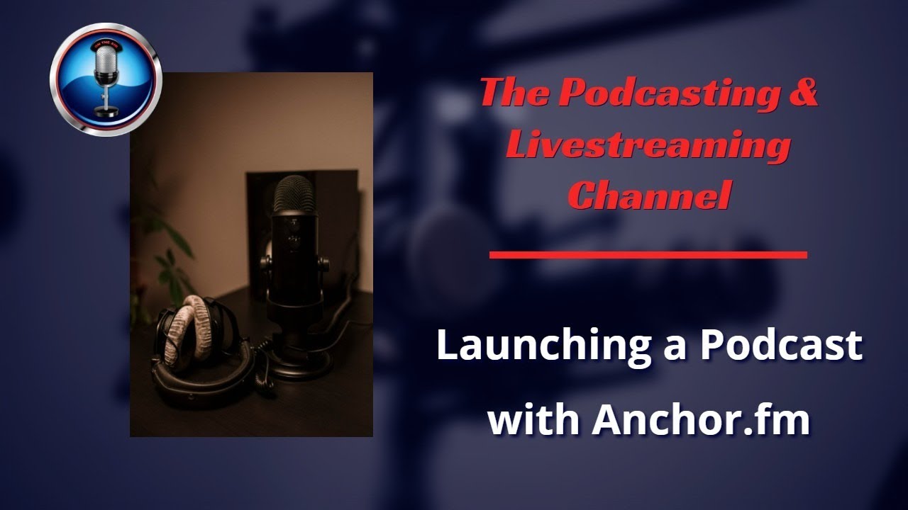 Launching a Podcast with Anchor.fm - YouTube