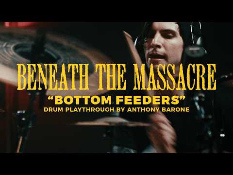 Anthony Barone // BENEATH THE MASSACRE - Bottom Feeders [Drum  Playthrough]