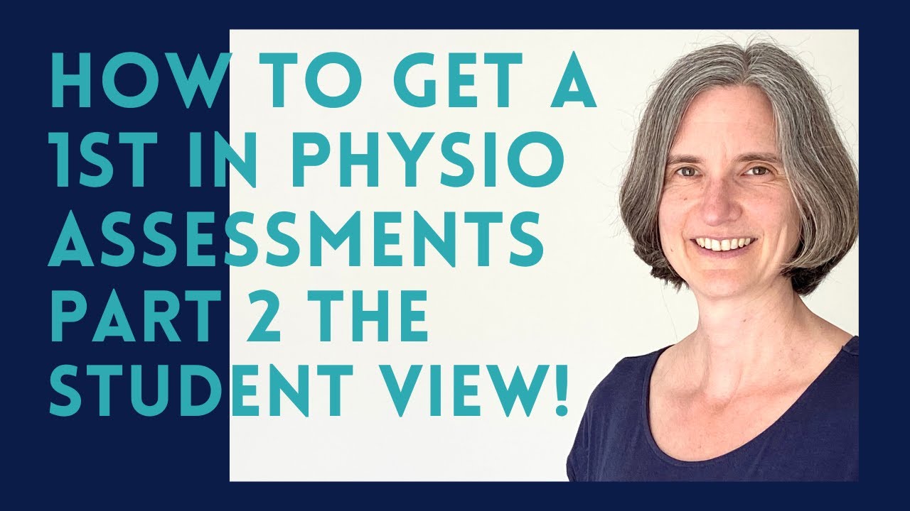How to get a 1st in Physio assessments - Part 2 - Using the marking criteria - student ...