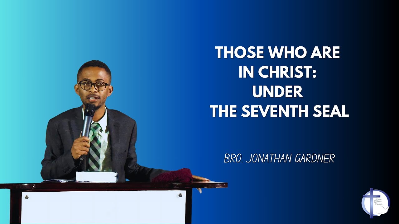 Those Who Are In Christ: Under The Seventh Seal - Bro. Jonathan Gardner - YouTube