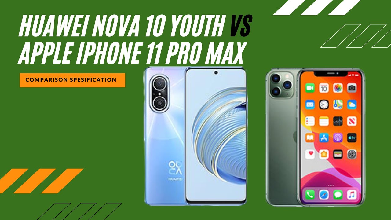 Huawei nova 10 Youth vs Apple iPhone 11 Pro Max FULL COMPARISON - YouTube