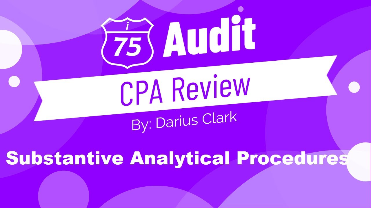 CPA Audit Exam-2024-Substantive Analytical Procedures-By Darius Clark ...