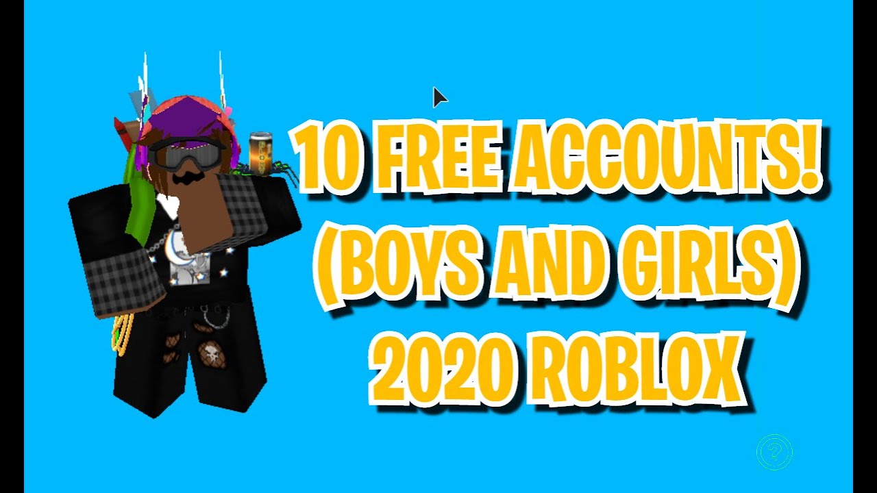 10 FREE ROBLOX ACCOUNTS WITH ROBUX!!? (BOYS AND GIRLS) 2020 - YouTube