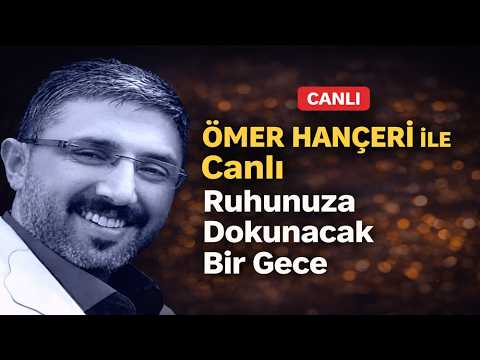 ÖMER HANÇERİ İLE CANLI | Ruhunuza Dokunacak Bir Gece 💔Hançeri Tv