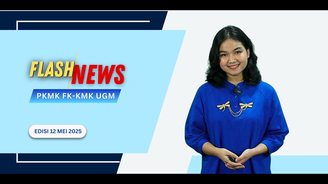 Flash News PKMK FK-KMK UGM edisi 12 Mei 2025 - YouTube
