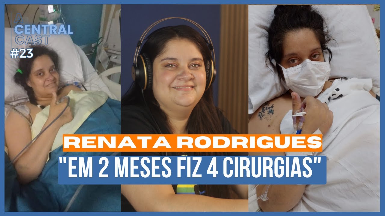 RENATA RODRIGUES CONTA SEU TESTEMUNHO IMPACTANTE - CENTRAL CAST #23 ...