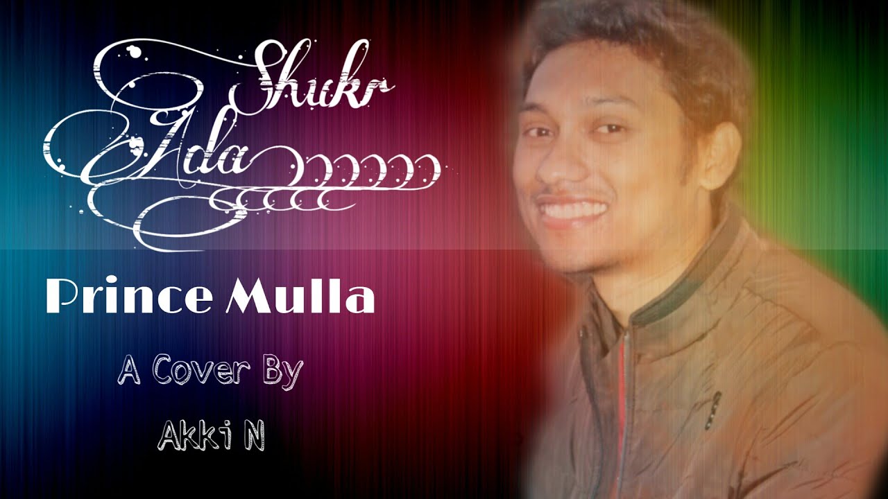 Shukr Ada,Shukr Ada#Prince Mulla#Cover by Akki N. - YouTube