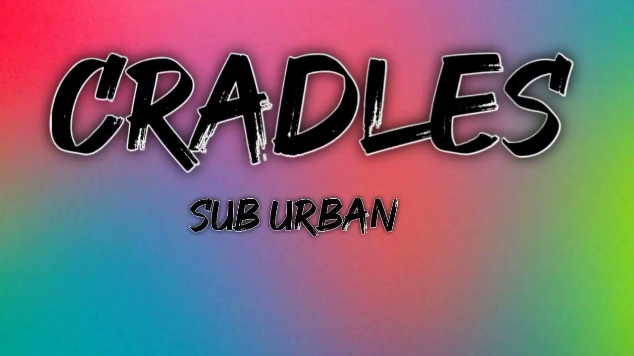 Sub Urban - Cradles (Lyrics/Letra) - YouTube