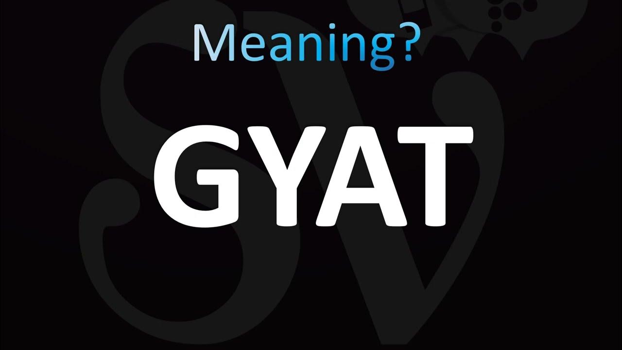 What does GYAT Mean? - GYAT Meaning! - YouTube
