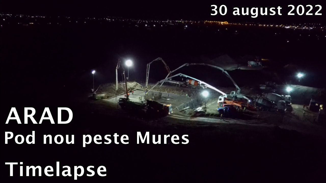 Timelapse Noapte - Arad - Lucrarile pod nou peste Mures - 30/08/2022 ...