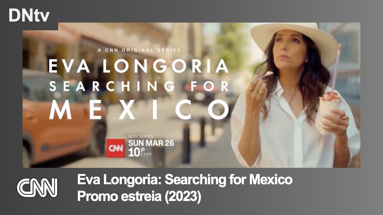 CNN | 'Eva Longoria: Searching for Mexico' - Promo estreia (2023) - YouTube
