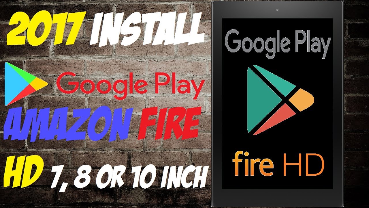 2017 INSTALL GOOGLE PLAY IN YOUR AMAZON FIRE HD 7 8 OR 10 INCH 2017-install-google-play-in-your-amazon-fire-hd-7-8-or-10-inch