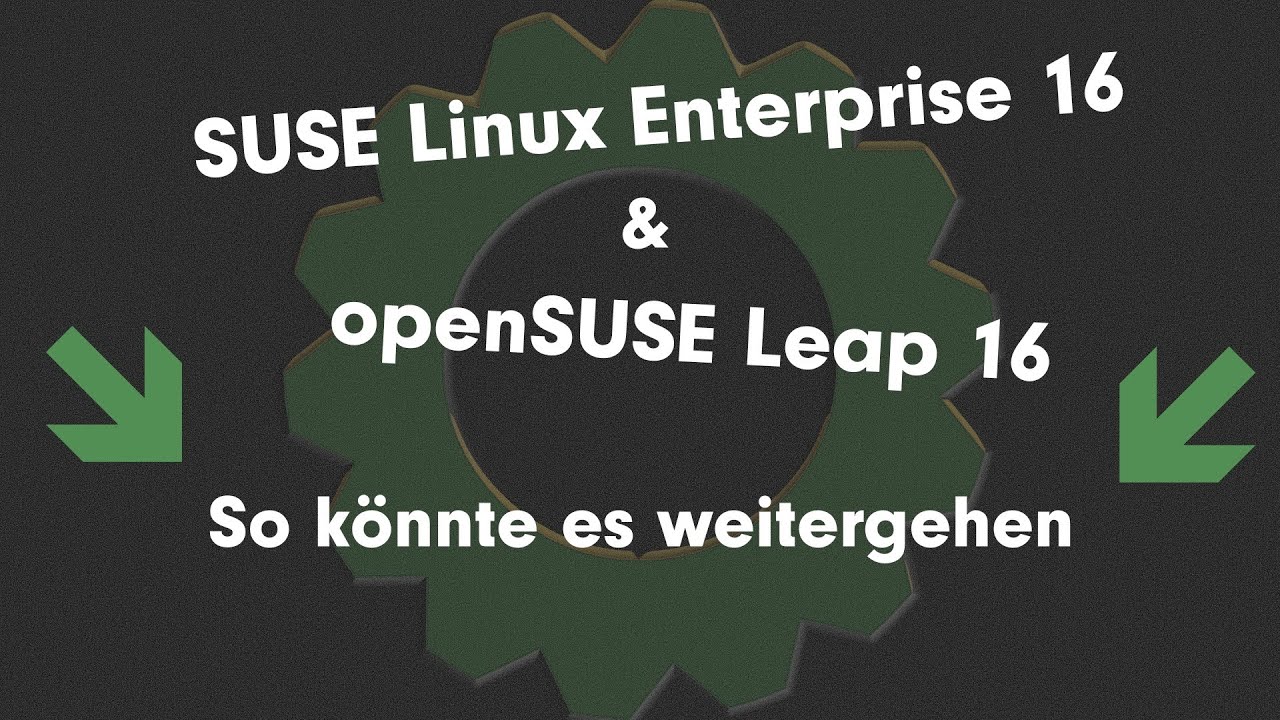 SUSE Linux Enterprise 16 & openSUSE Leap 16 - so könnte es weitergehen ...