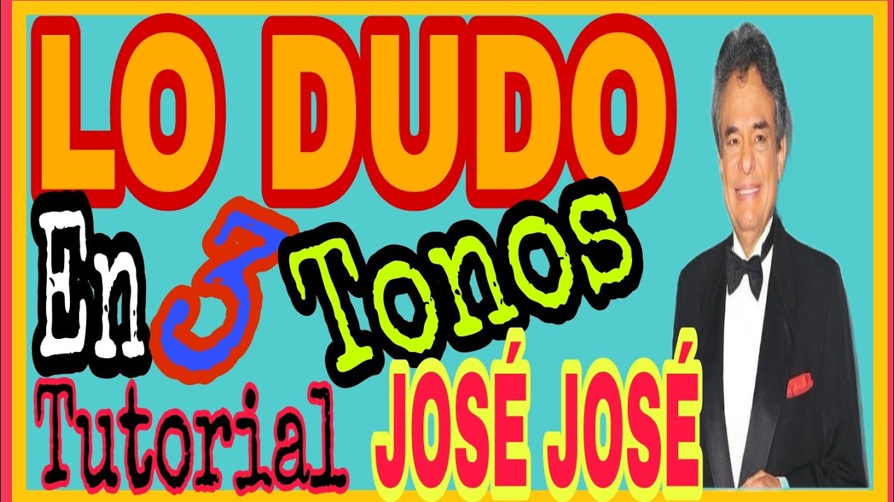 Como Tocar LO DUDO Tutorial Guitarra.. en 3 Tonos . JOSÉ JOSÉ - YouTube