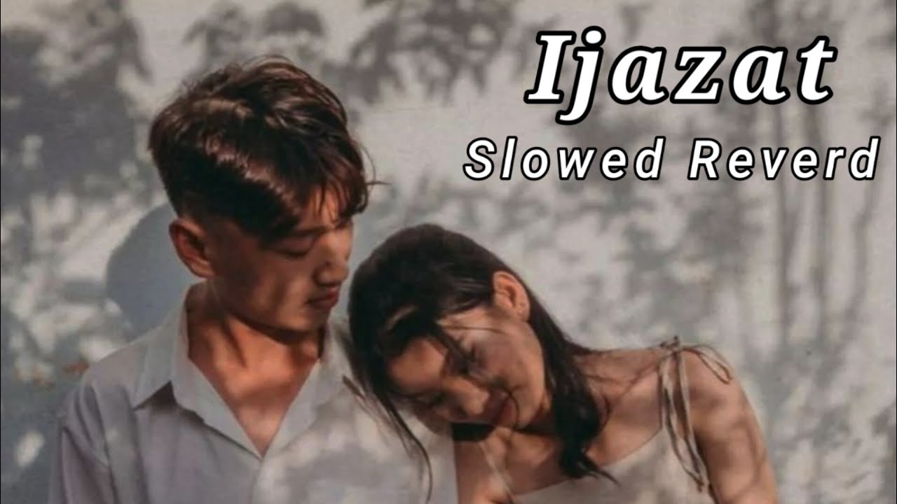 Ijazat - Arijit Singh | Lofi Mix (Slowed+Reverd) Lyrics Video - YouTube
