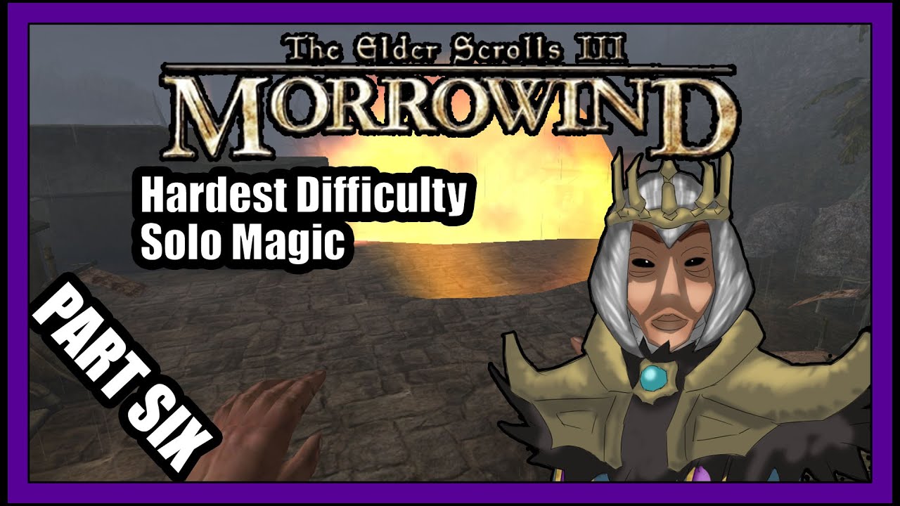 The Elder Scrolls III: Morrowind - Hardest Difficulty Solo Magic 6 ...