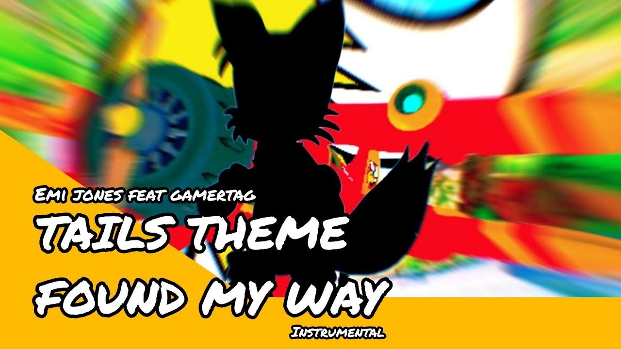 💐EMI JONES FEAT. GAMERTAG - Tails Theme Found My Way / instrumental 🦊 ...