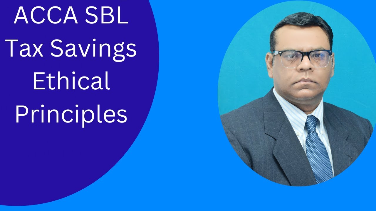 ACCA SBL Activity: Tax Savings (Ethical Principles) - YouTube