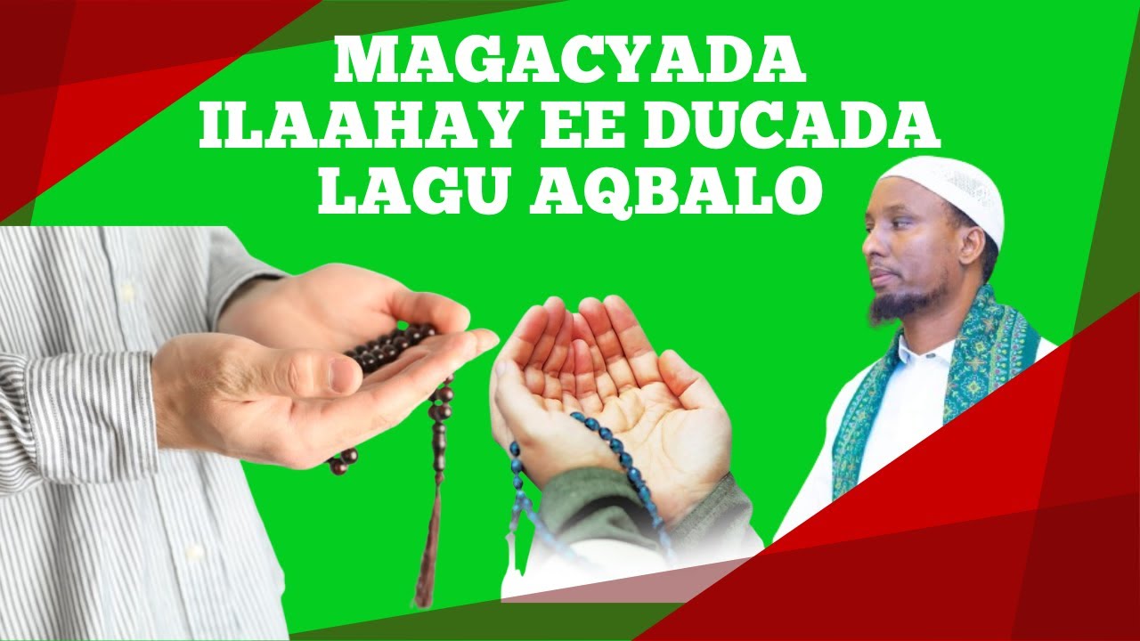Magacyada ilaahay Ee Ducada Lagu Aqbalo Sh Abdirisaq Xaashi - YouTube