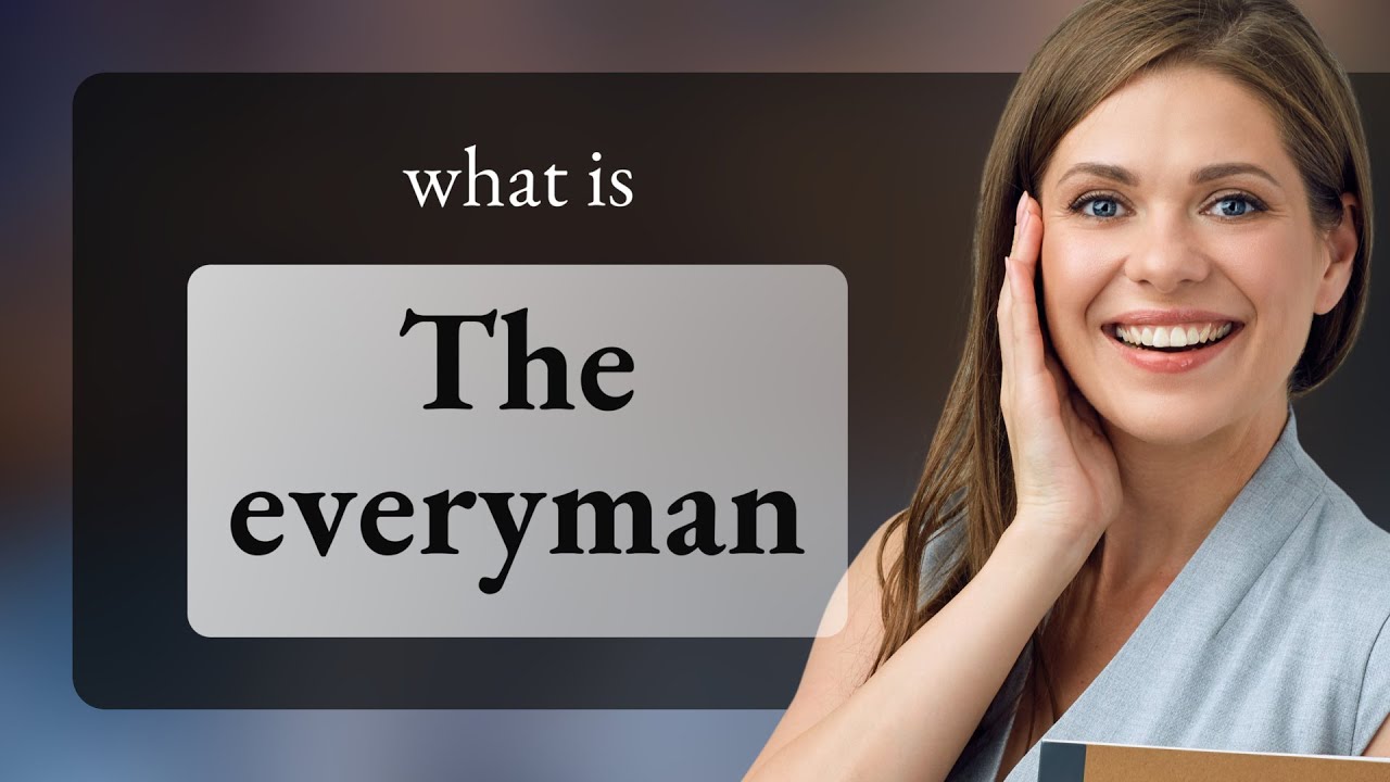Understanding "The Everyman": A Common Character in Stories and Life ...