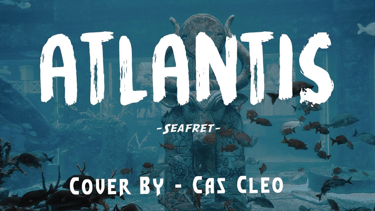 Seafret - Atlantis [ COVER BY / Cas Cleo ] [Lyrics Music Video] - YouTube