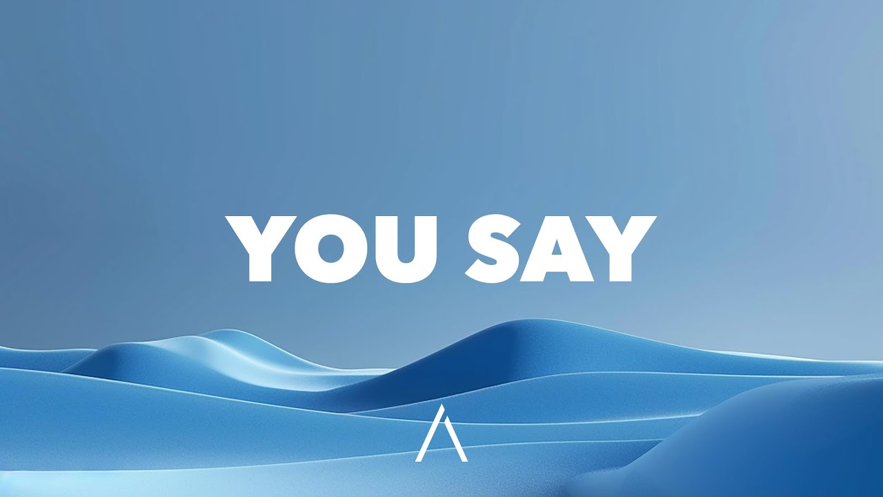 Lauren Daigle - You Say (Lyrics) - YouTube