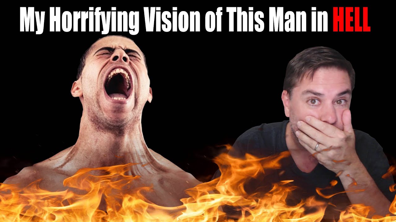My Horrific Vision of a Man in HELL (Lake of Fire) - YouTube