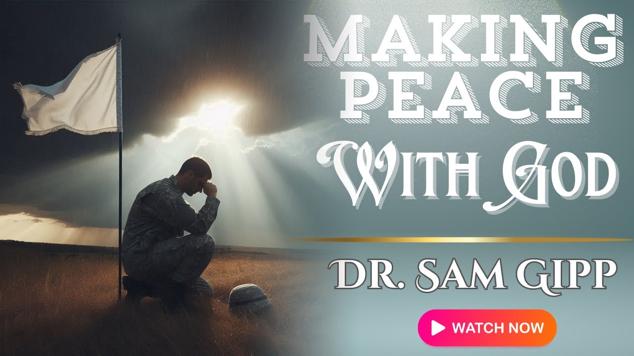 Making Peace With God - Dr. Sam Gipp - YouTube