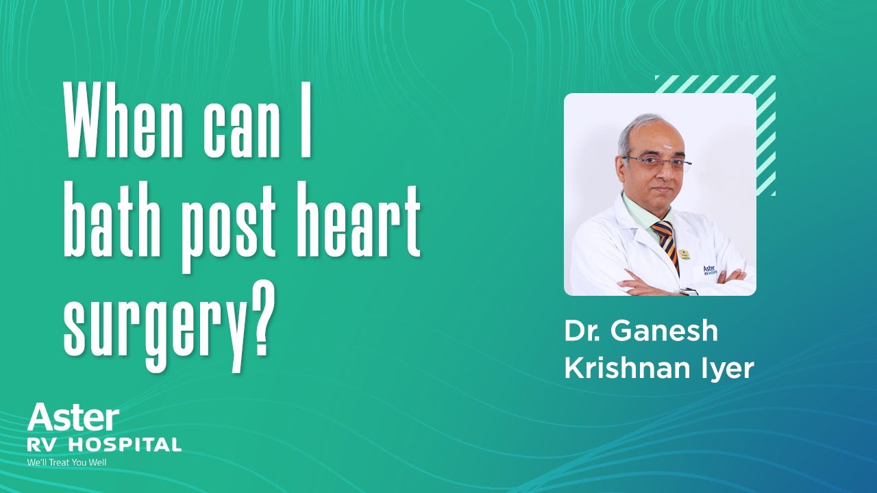 When can I bath post heart surgery? | Top Cardiologist in Bangalore ...