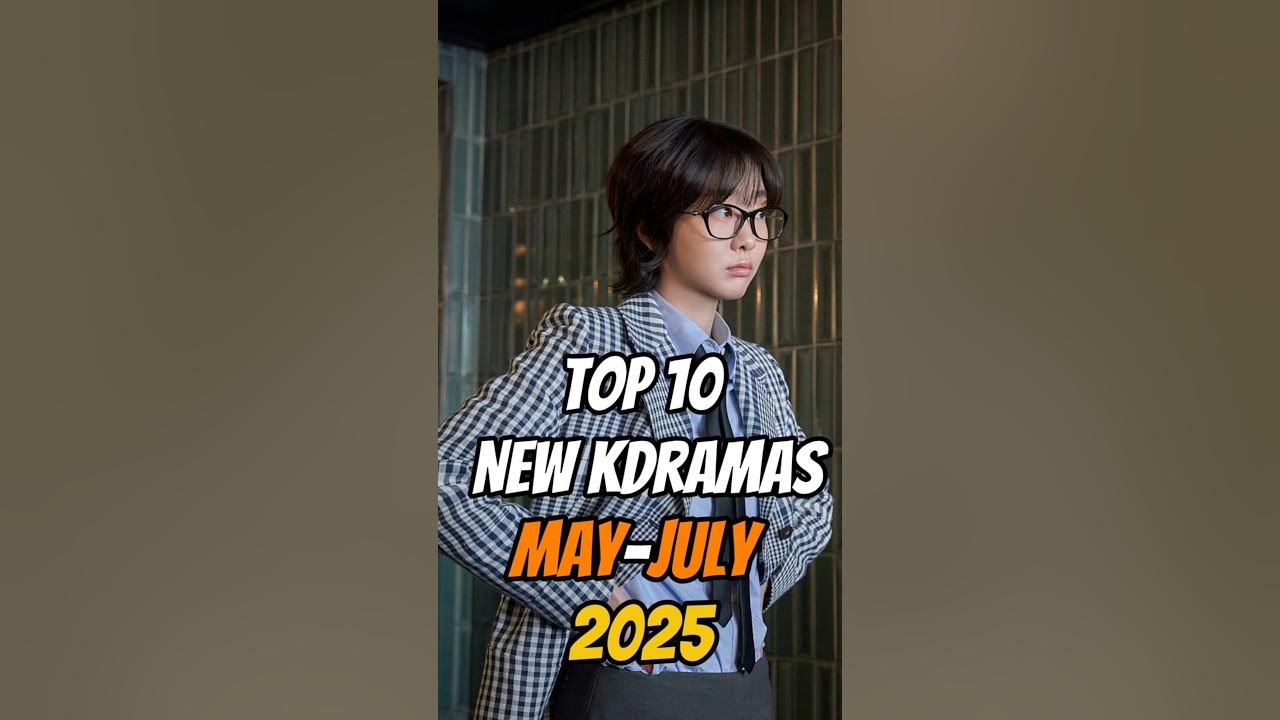 Top 10 Kdramas Released Between May And July 2025 - YouTube