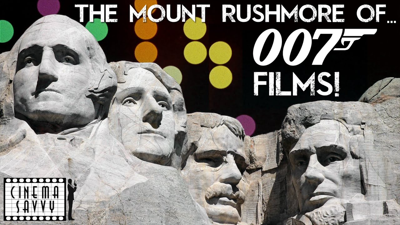 THE MOUNT RUSHMORE OF...JAMES BOND FILMS! - Cinema Savvy - YouTube