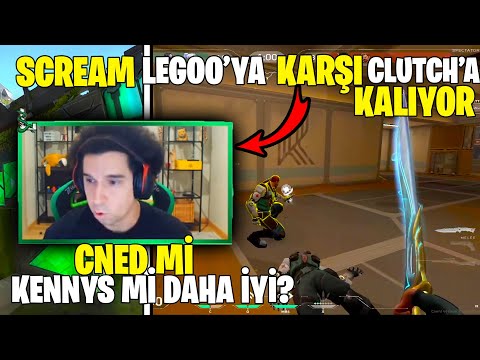 CNED Mİ KENNYS Mİ OPERATÖRDE DAHA İYİ! SCREAM LEGOO 'YA KARŞI CLUTCH'A KALIYOR! VALORANT