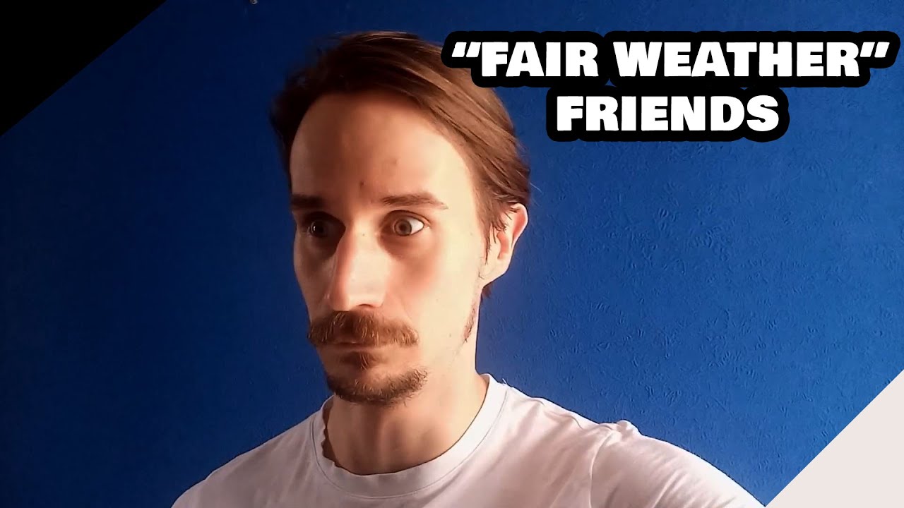 Fair Weather Friends - YouTube