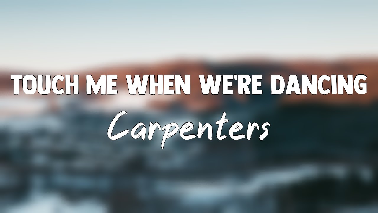 Touch Me When We're Dancing - Carpenters(Lyrics)🌹 - YouTube