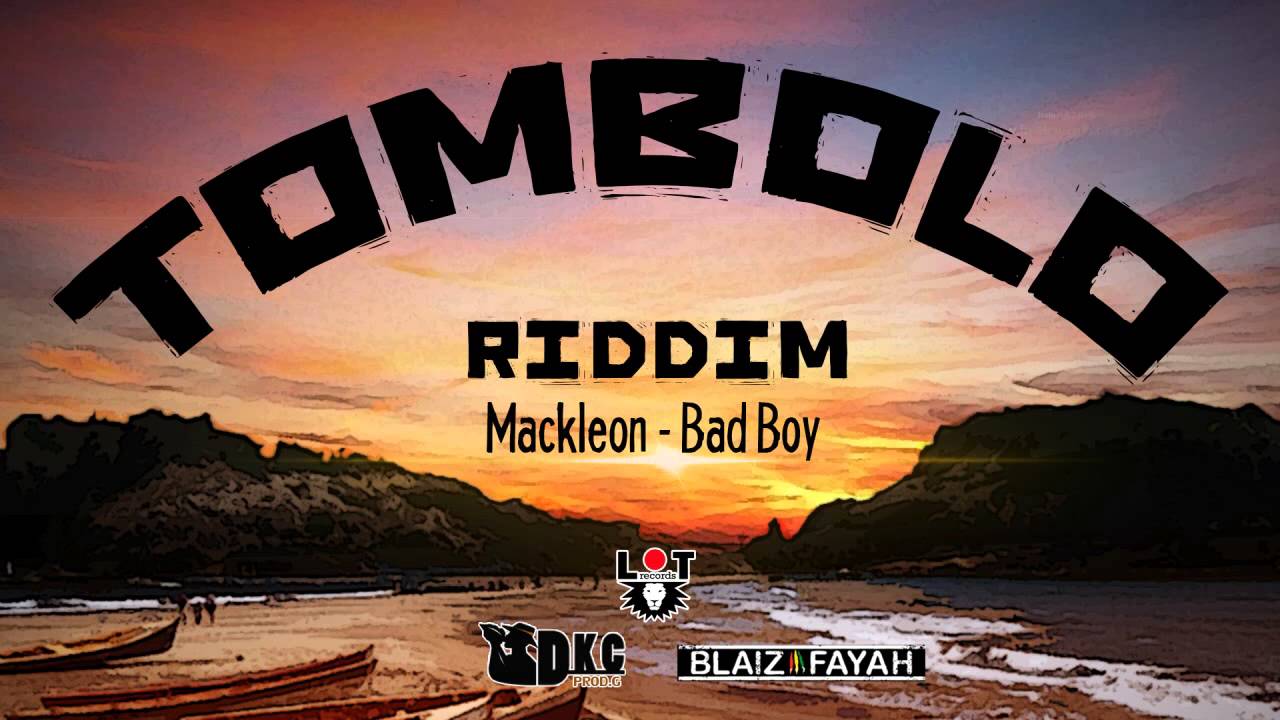 Mackleon - Bad Boy_Tombolo Riddim ( LT Records & DKC ) - YouTube