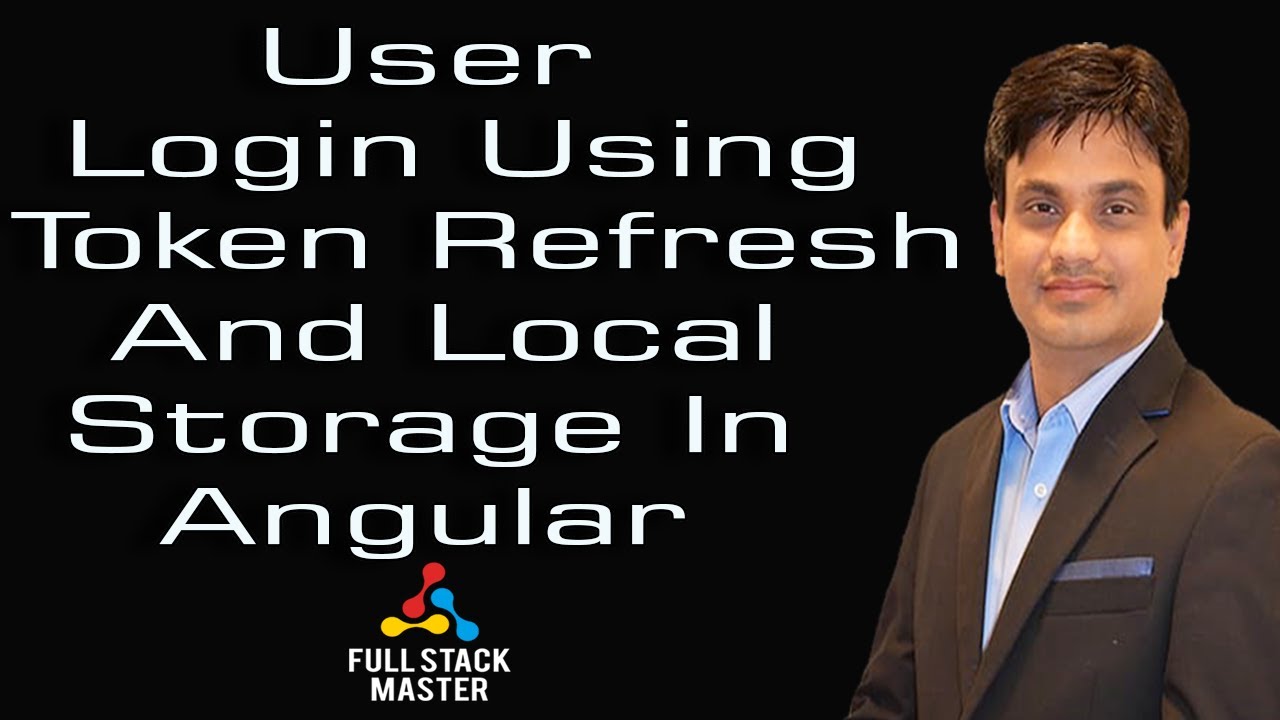User Login Using Token Refresh And Local Storage In Angular | 0010-26 ...