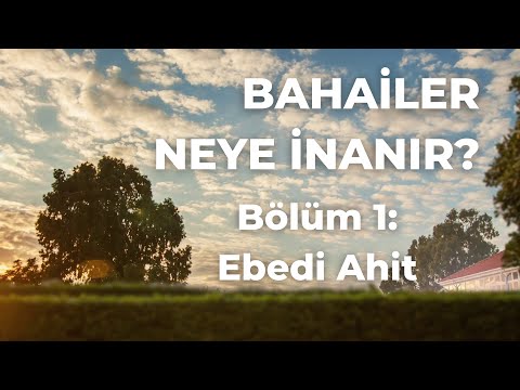 Ebedi Ahit - Bahailer Neye İnanır - Bölüm 1