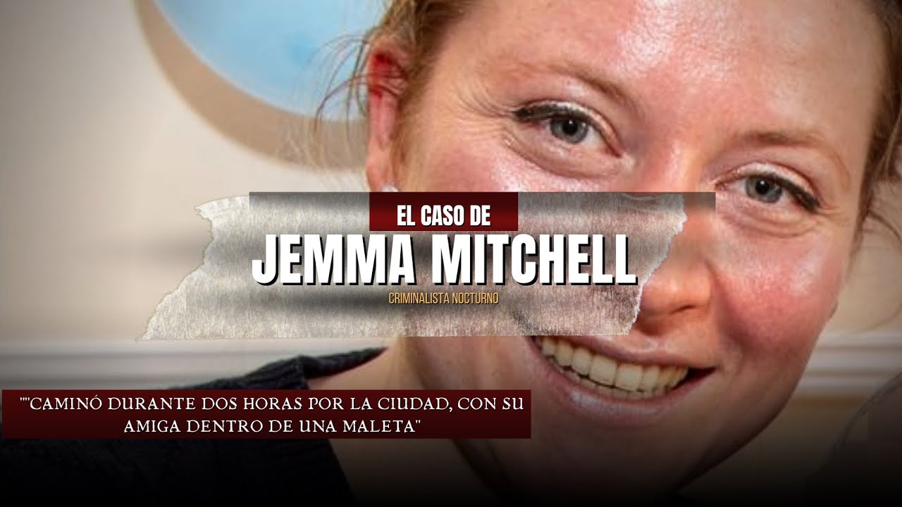 El caso de Jemma Mitchell | Criminalista Nocturno - YouTube