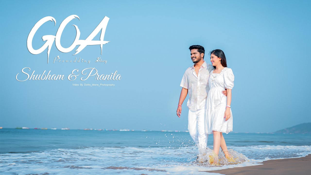 SHUBHAM - PRANITA PREWEDDING STORY | GOA | DATTA MANE PHOTOGRAPHY - YouTube
