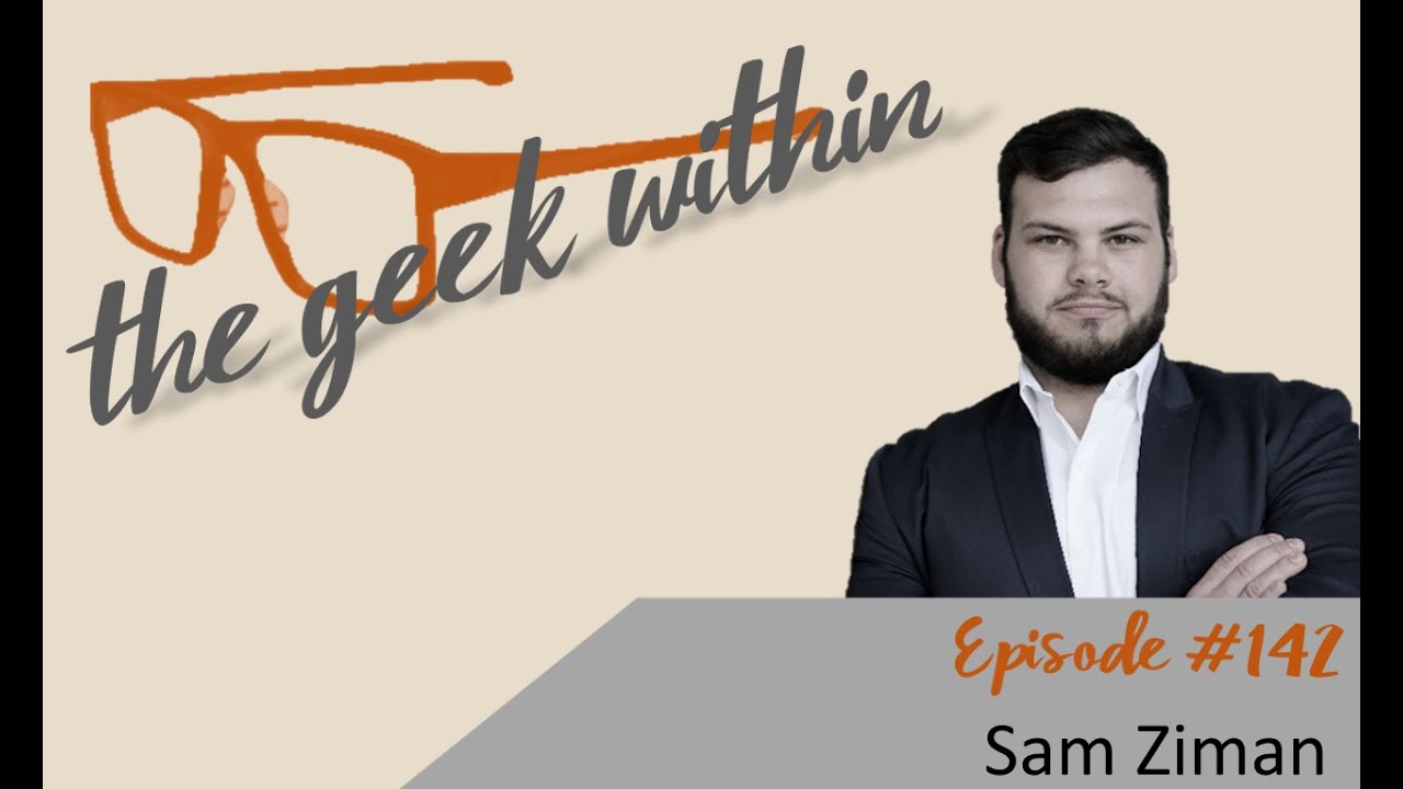 The Geek Within Ep142: Sam Ziman - YouTube