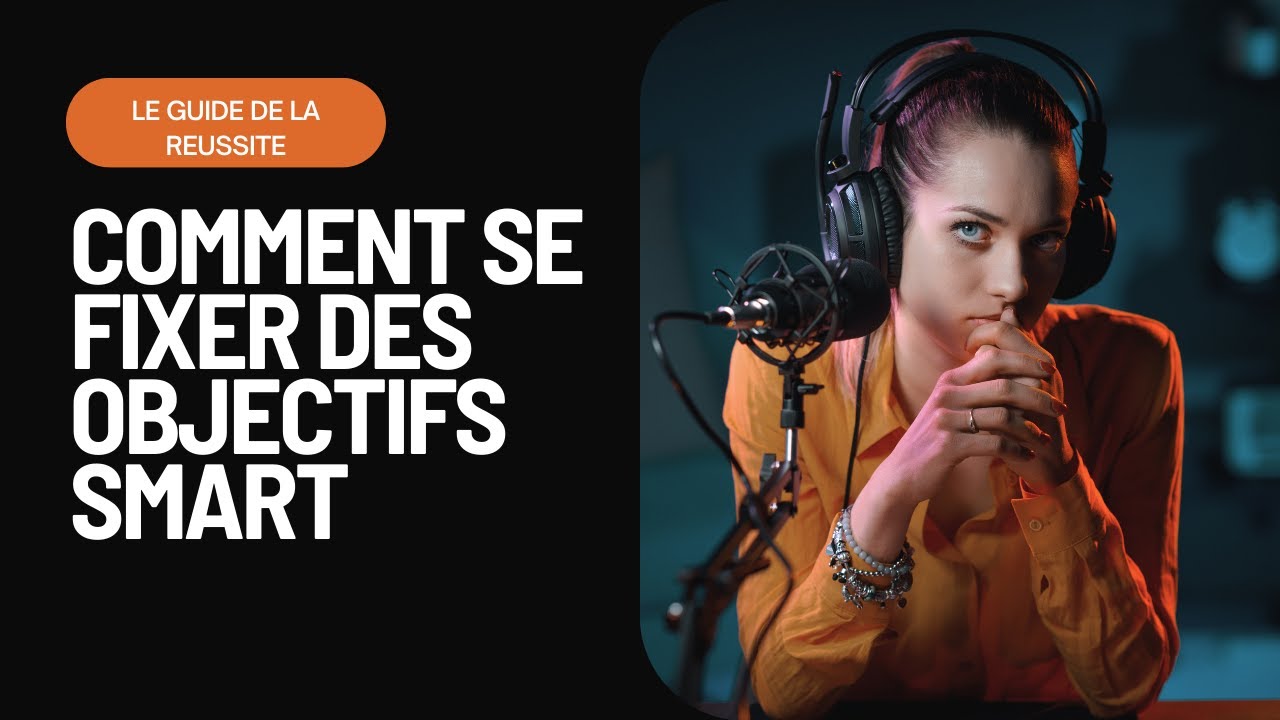 Se fixer des objectifs smart: le guide pour réussir - YouTube