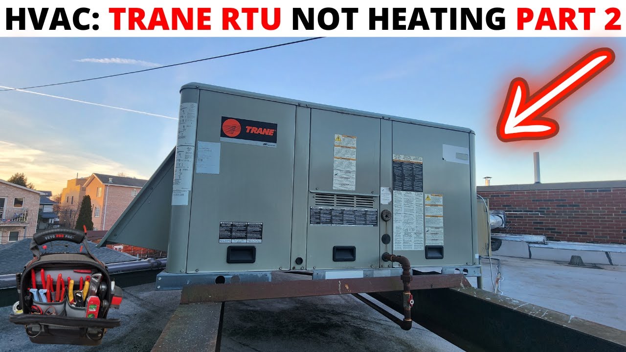 HVAC: TRANE RTU Not Heating Part 2/Follow Up (TRANE Roof Top Unit ...